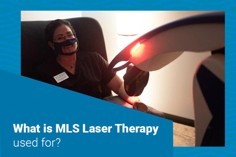What is MLS Laser Therapy used for? | Be Still Float